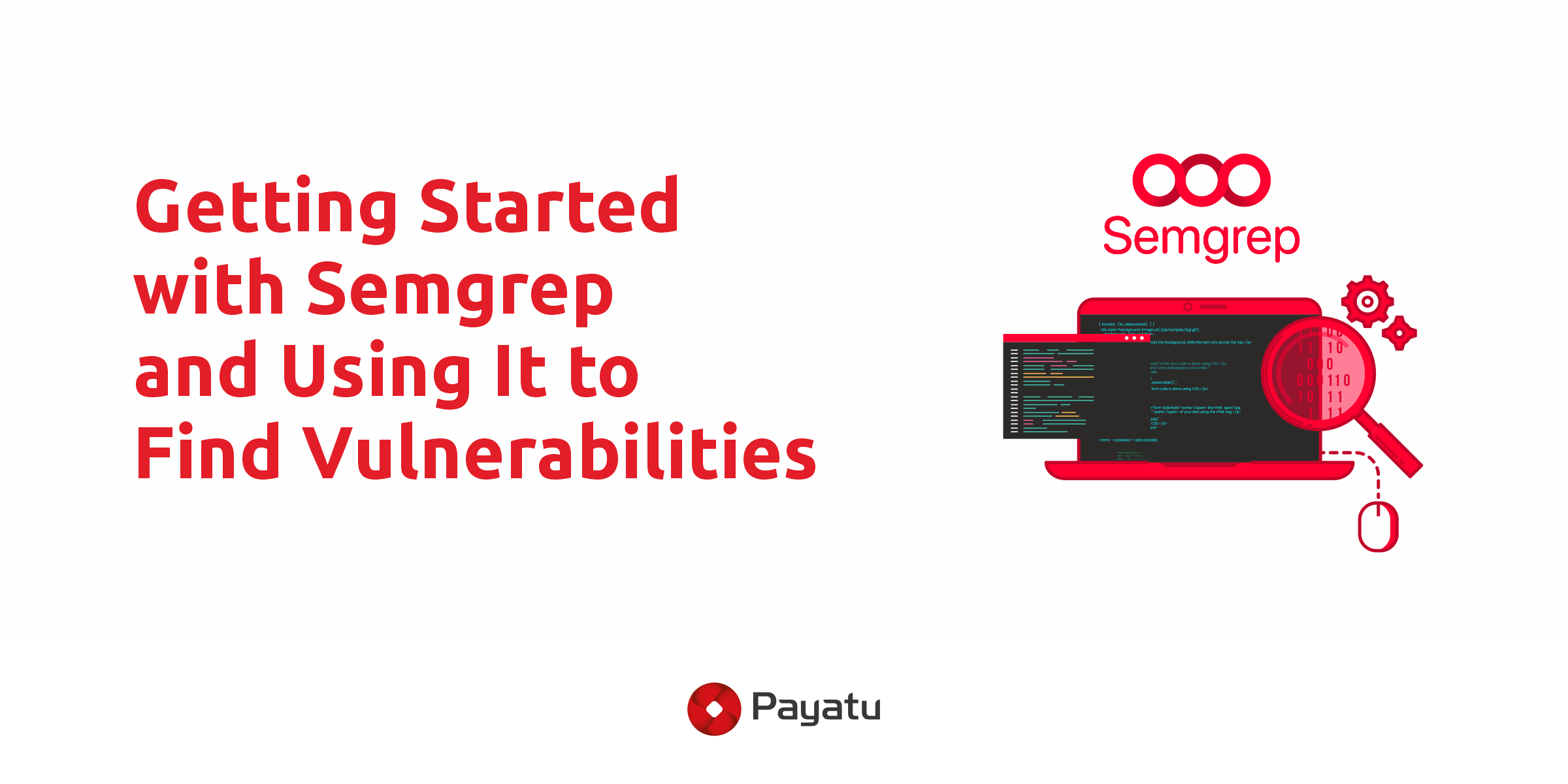 Getting Started with Semgrep and Finding Vulnerabilities